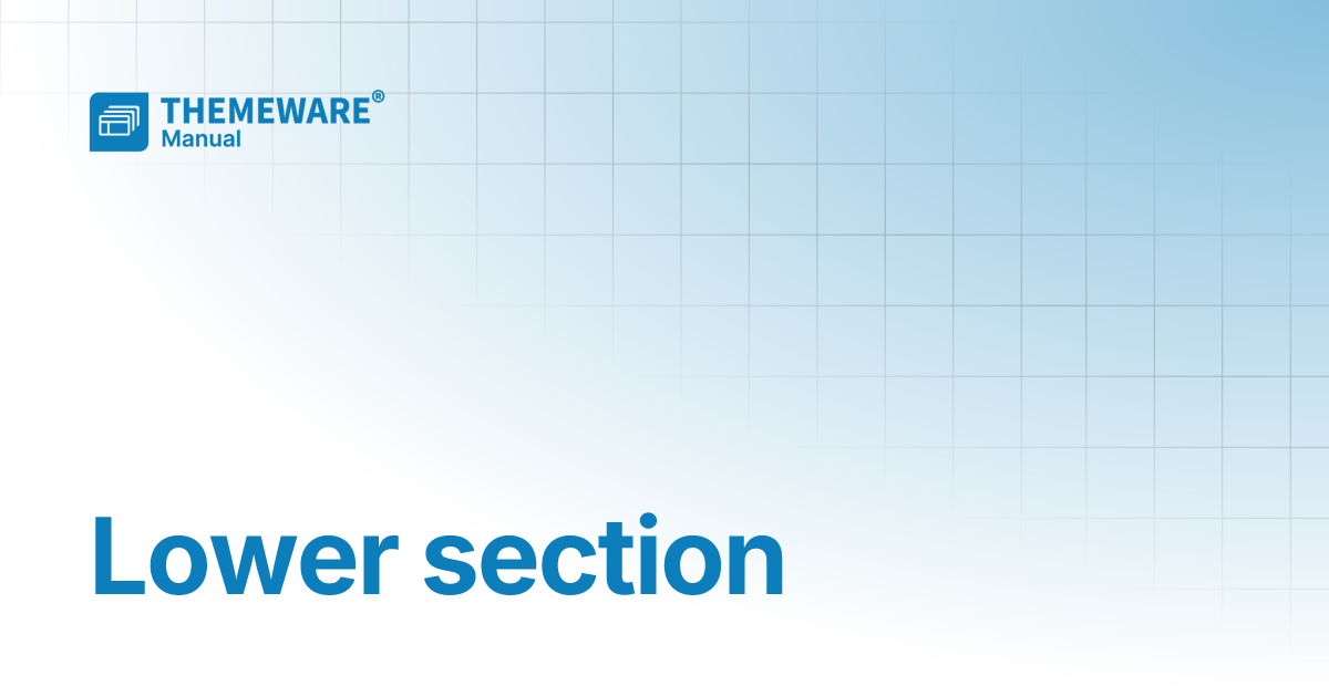 Lower section | ThemeWare® Manual
